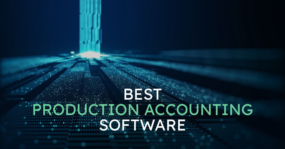 8 Best Production Accounting Software 2025 | Periscope Apps